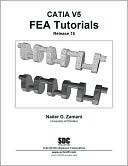 CATIA V5 FEA Tutorials, Release 15 by Nader Zamani | Goodreads