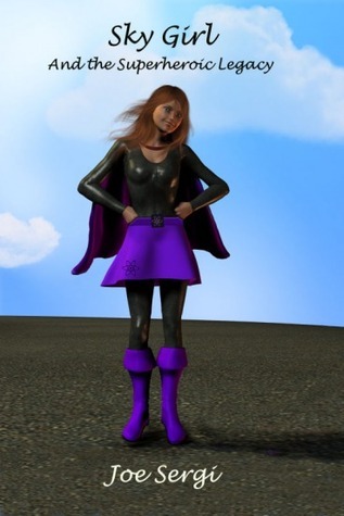 Sky Girl and the Superheroic Legacy by Joe Sergi | Goodreads