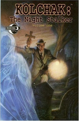 Kolchak The Night Stalker Volume 1 by Joe Gentile | Goodreads