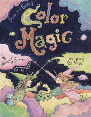 Alice and Greta's Color Magic by Steven J. Simmons | Goodreads