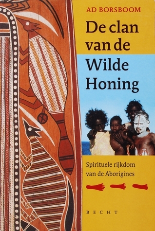 De clan van de Wilde Honing: Spirituele rijkdom van de Aborigines by Ad ...