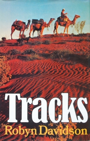 Tracks by Robyn Davidson | Goodreads