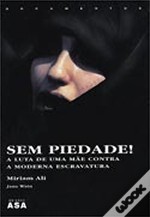 Sem Piedade! - A luta de uma mãe contra a moderna escravatura by Miriam ...