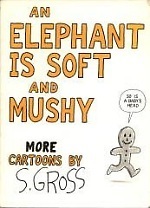 An Elephant is Soft And Mushy by Sam Gross | Goodreads