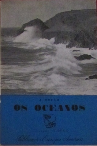 Os Oceanos by J. Rouch | Goodreads