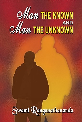 Man The Known and Man The Unknown by Ranganathananda | Goodreads