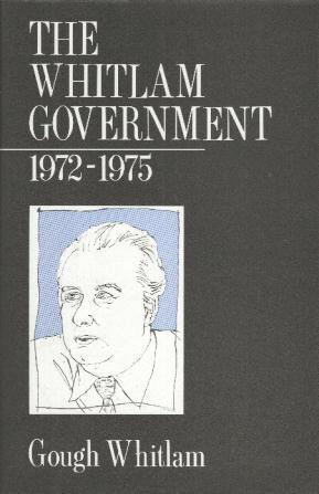 The Whitlam Government 1972-1975 by Gough Whitlam | Goodreads