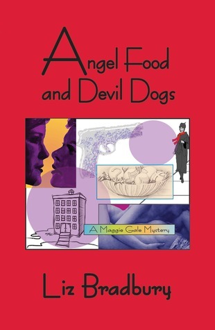 Angel Food and Devil Dogs (Maggie Gale Mystery, #1) by Liz Bradbury ...