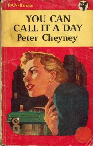 You Can Call It a Day by Peter Cheyney | Goodreads