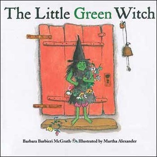 The Little Green Witch by Barbara Barbieri McGrath | Goodreads