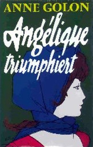 Angelique triumphiert (Angelique: Original version #13) by Anne Golon ...
