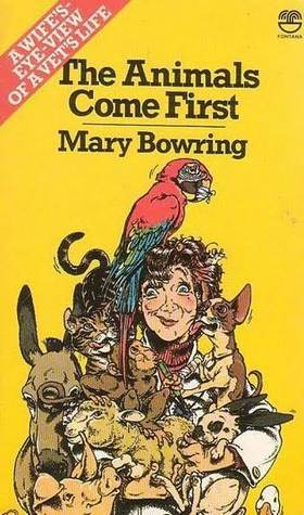 The Animals Come First by Mary Bowring | Goodreads