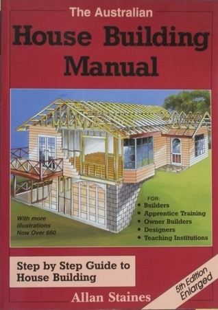 The Australian House Building Manual by Allan Staines | Goodreads