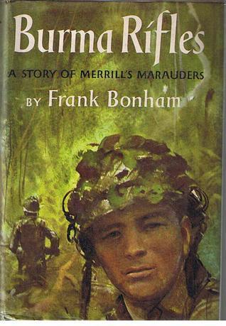 Burma Rifles - a Story of Merrill's Marauders by Frank Bonham | Goodreads