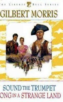 Sound the Trumpet & Song in a Strange Land by Gilbert Morris | Goodreads