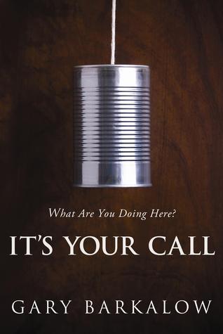 It's Your Call: What Are You Doing Here? by Gary Barkalow | Goodreads