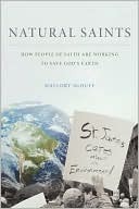 Natural Saints: How People of Faith are Working to Save God's Earth by ...