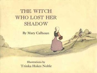 The Witch Who Lost Her Shadow by Mary Calhoun | Goodreads