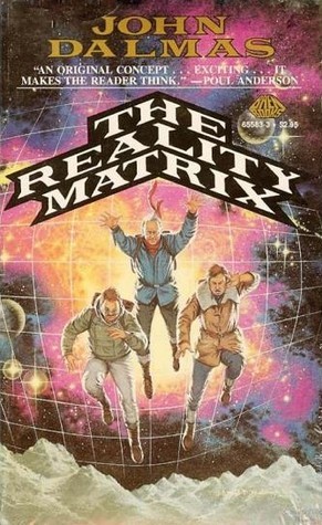 The Reality Matrix by John Dalmas | Goodreads