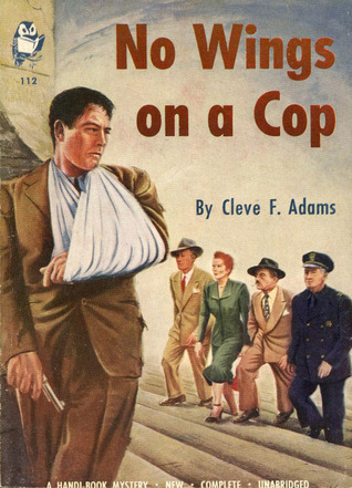No Wings on a Cop by Cleve F. Adams | Goodreads