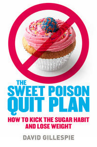 Sweet Poison Quit Plan by David Gillespie | Goodreads