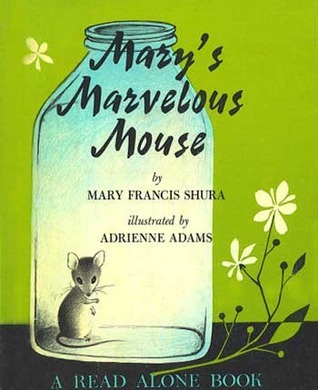Mary's Marvelous Mouse by Mary Francis Shura | Goodreads