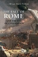 The Fall of Rome by Bryan Ward-Perkins | Goodreads