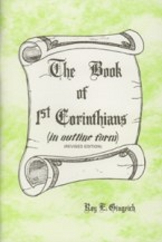 The Book of 1st Corinthians (in outline form) by Roy Gingrich | Goodreads