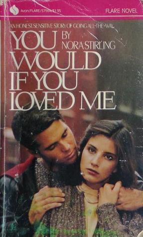 You Would If You Loved Me by Nora Stirling | Goodreads
