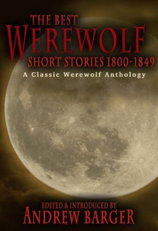 The Best Werewolf Short Stories 1800-1849: A Classic Werewolf Anthology ...