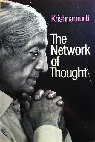 The Network of Thought by J. Krishnamurti | Goodreads