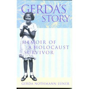 Gerda's Story: Memoir of a Holocaust Survivor by Gerda Nothmann Luner ...