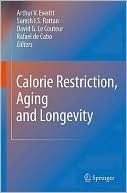 Calorie Restriction, Aging and Longevity by Arthur V. Everitt | Goodreads