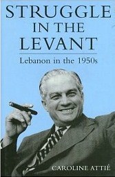 Struggle In The Levant: Lebanon in the 1950s by Caroline Attie | Goodreads