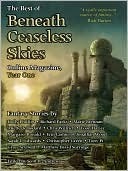 The Best of Beneath Ceaseless Skies Online Magazine, Year One by Scott ...