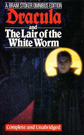 Dracula / The Lair of the White Worm by Bram Stoker | Goodreads
