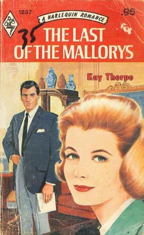 The Last of the Mallorys by Kay Thorpe | Goodreads