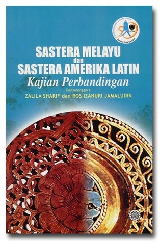 Sastera Melayu dan Sastera Amerika Latin: Kajian Perbandingan by Zalila ...