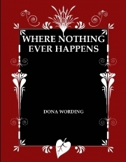 Where Nothing Ever Happens by Dona Wording | Goodreads