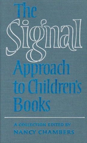 The Signal Approach to Children's Books by Nancy Chambers | Goodreads