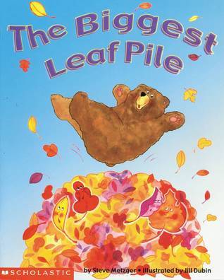 The Biggest Leaf Pile by Steve Metzger | Goodreads