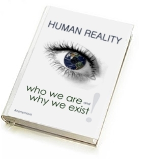 Human Reality-Who We Are and Why We Exist by Anonymous | Goodreads