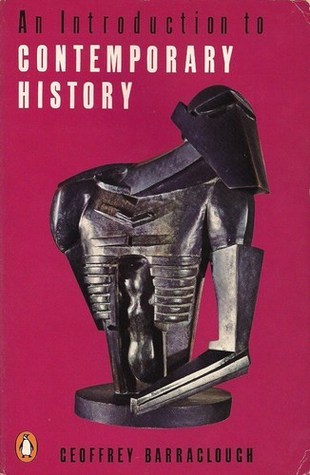 An Introduction to Contemporary History by Geoffrey Barraclough | Goodreads