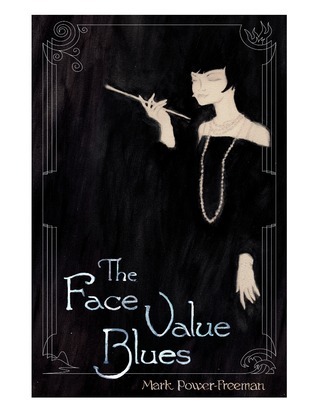 The Face Value Blues by Mark Power-Freeman | Goodreads