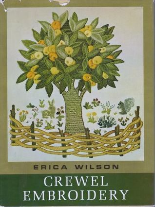 Crewel Embroidery by Erica Wilson | Goodreads