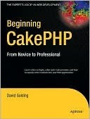 Beginning CakePHP by David Golding | Goodreads