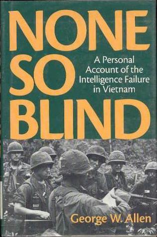 None So Blind: A Personal Account of the Intelligence Failure in ...
