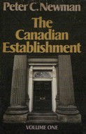 The Canadian Establishment Volume 1 by Peter C. Newman | Goodreads