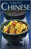 Cooking School Chinese: Bring the Flavors of China to Life in Your Own ...