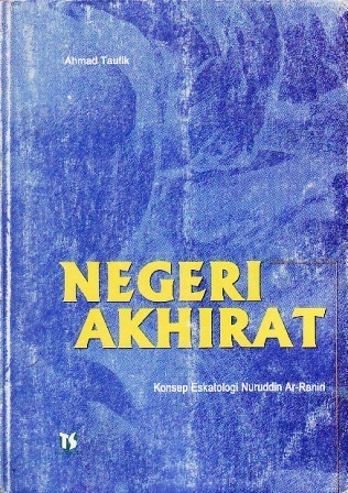 Negeri Akhirat: Konsep Eskatologi Nuruddin Ar-Raniri by Ahmad Taufik ...